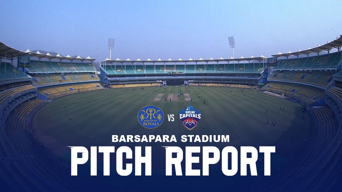 Barsapara Cricket Stadium Pitch Report, RR vs DC: Who will Guwahati ...