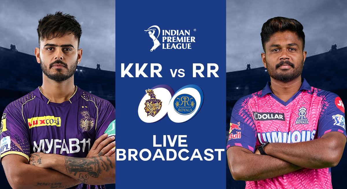 KKR vs RR LIVE Broadcast: How and Where to Watch Kolkata Knight Riders ...